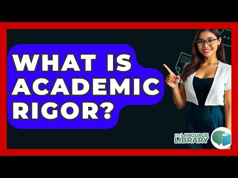 What Is Academic Rigor? - The Language Library