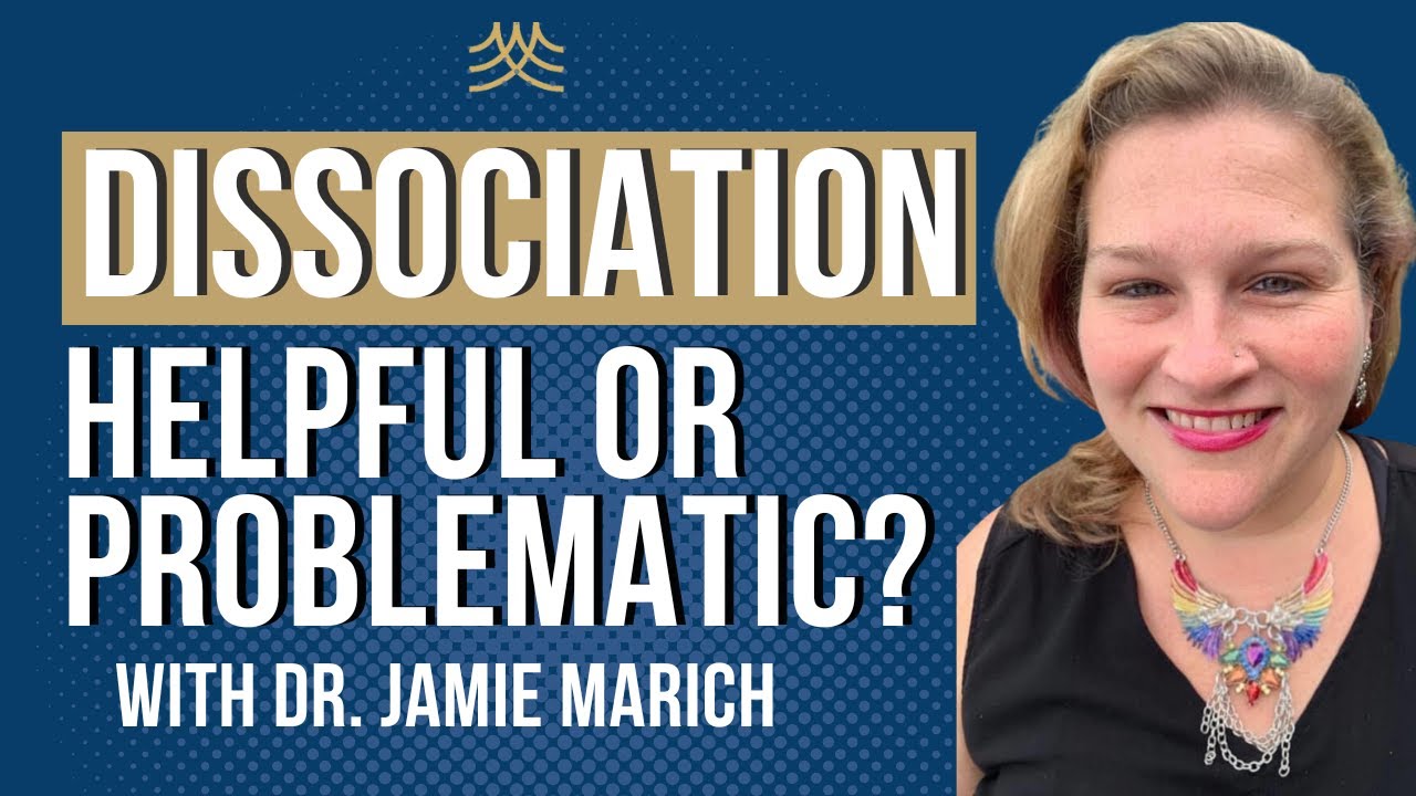 Dr. Jamie Marich: Dissociation- Helpful or Problematic?