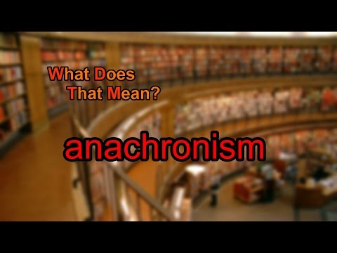 What does anachronism mean?