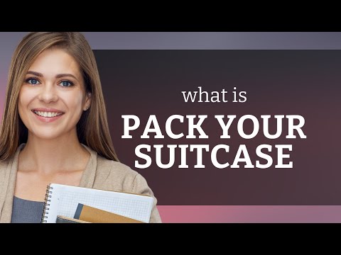 Pack Your Suitcase: Unpacking the Meaning in English