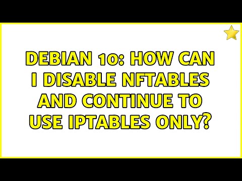 Debian 10: How can I disable nftables and continue to use IPTables only?