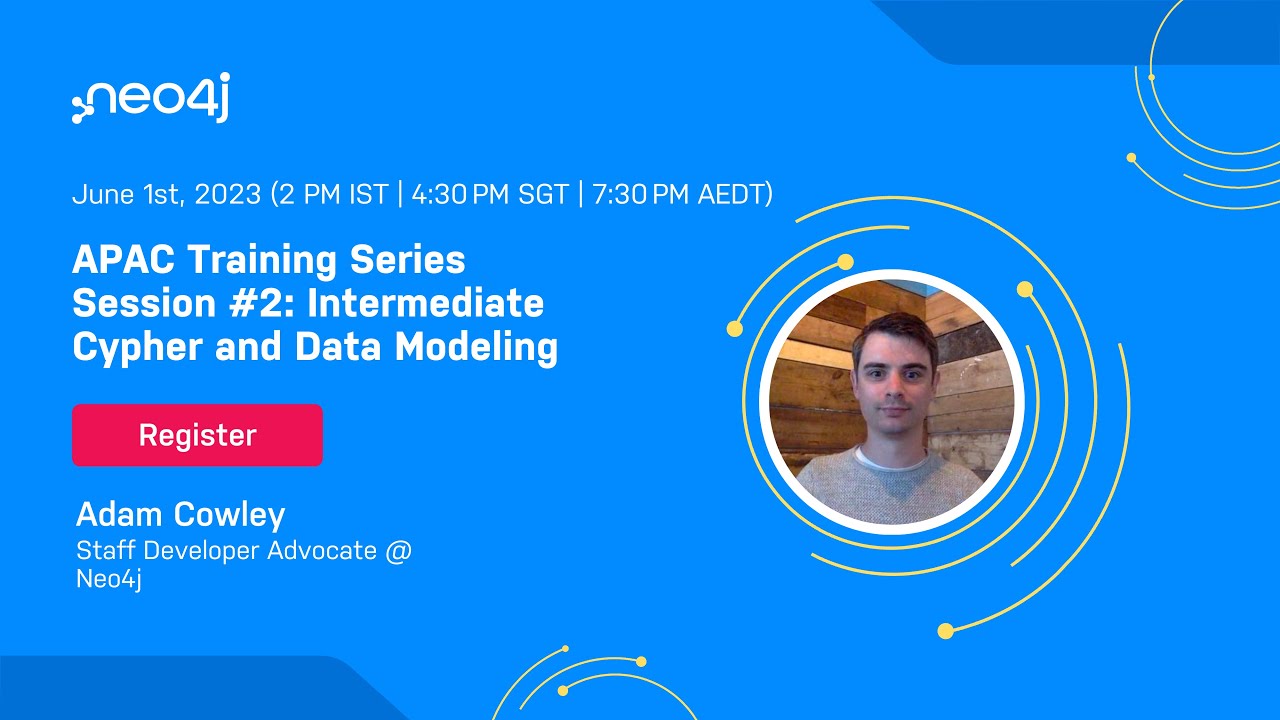 Video: APAC Training Series - Intermediate Cypher and Data Modelling - Graph Database & Analytics