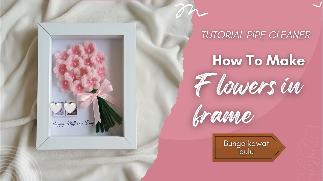 DIY Pipe Cleaner Flower In Frame | cara membuat bunga dalam bingkai kawat bulu (handmade gift ideas)