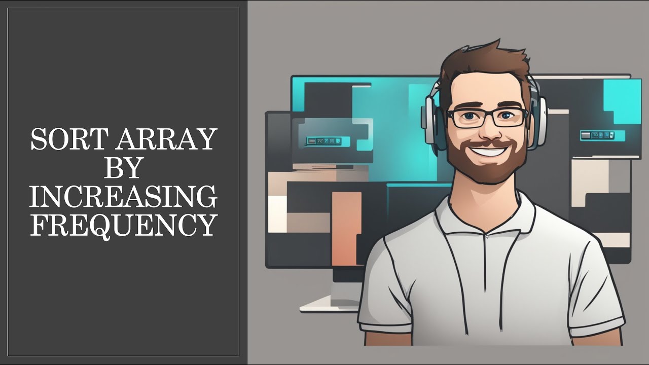 Sort Array by Increasing Frequency | Leetcode | Interview Question
