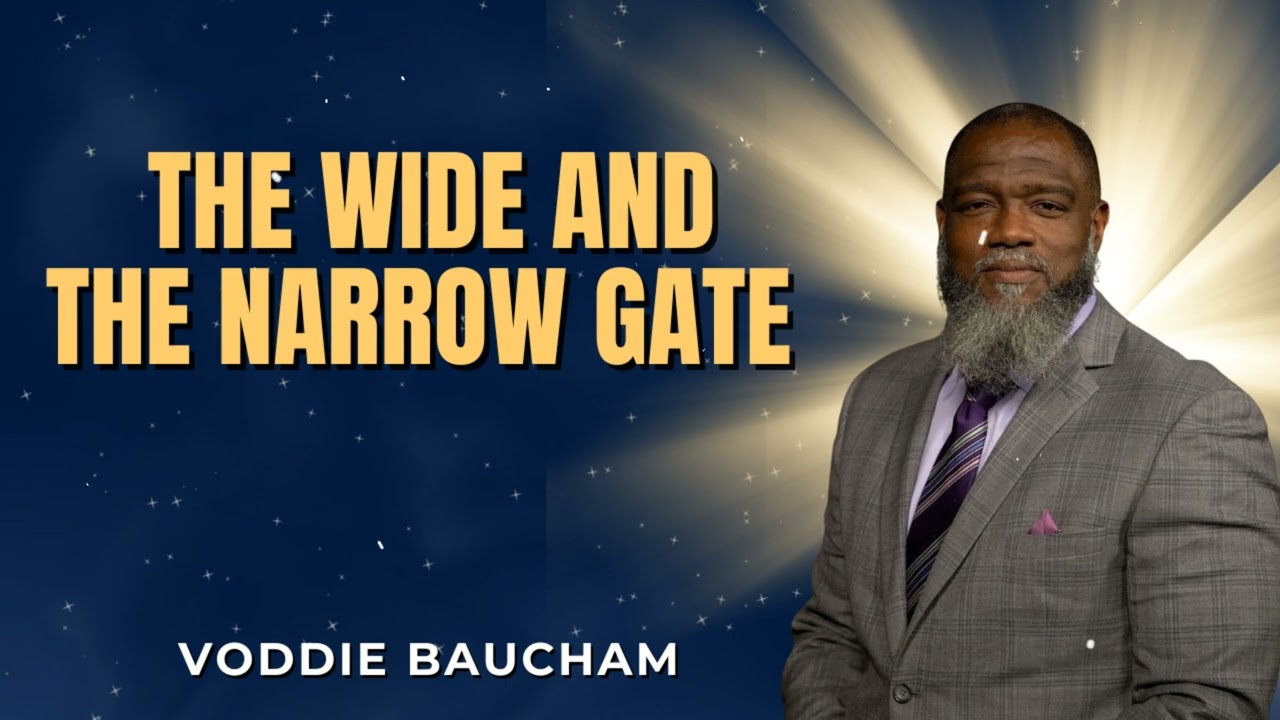 The Wide and the Narrow Gate l Voddie Baucham