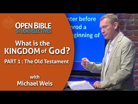 What is the Kingdom of God Part 1 - The Old Testament