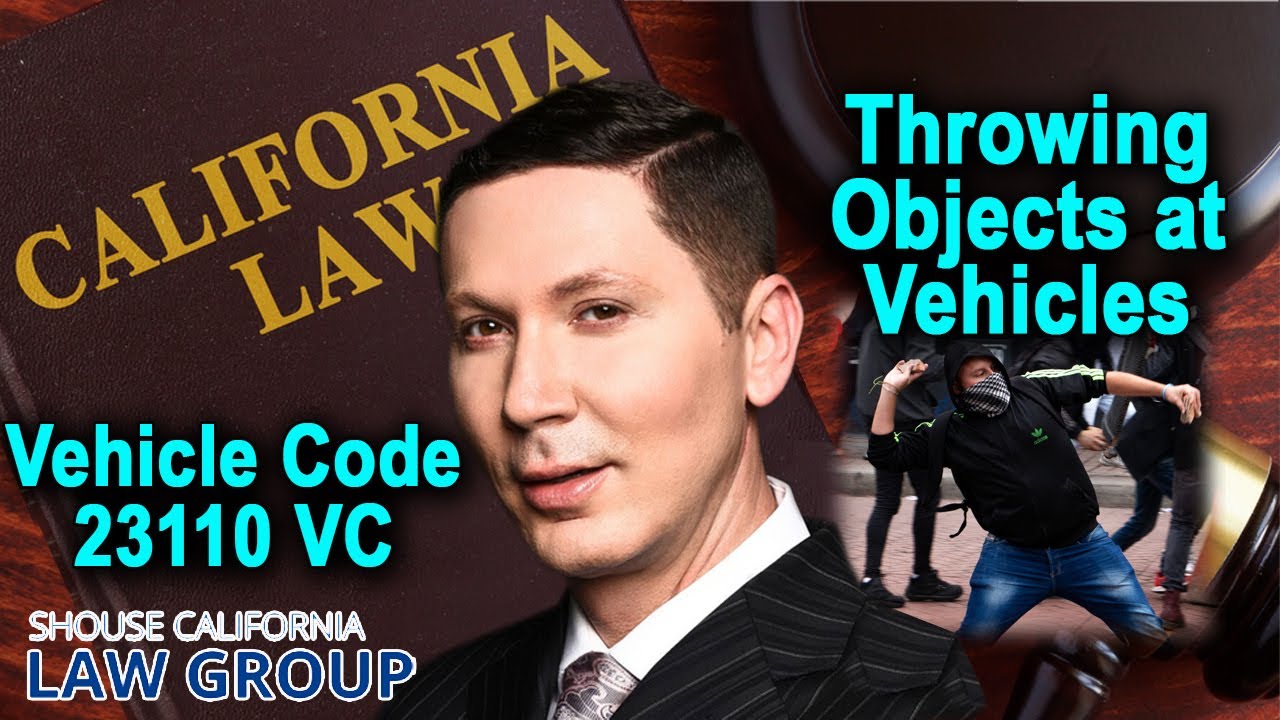 Vehicle Code 23110 VC -- Throwing objects at vehicles