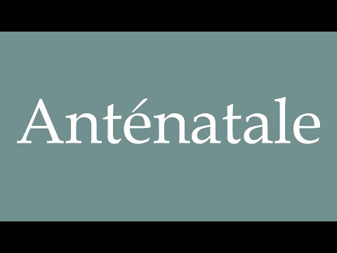 How to Pronounce ''Anténatale'' (Antenatal) Correctly in French