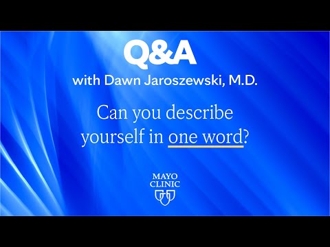 A One-Word Bio, Dr. Dawn Jaroszewski, Mayo Clinic
