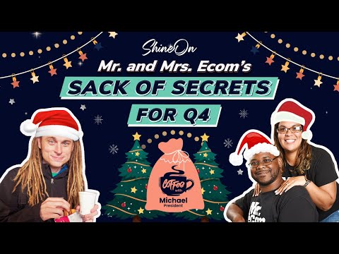 ECOM FAMILY ACADEMY- MR. & MRS. ECOM'S SACK OF Q4 SELLING SECRETS | Coffee with Michael | ShineOn