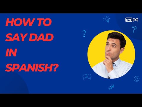 How To Say Dad In Spanish Lanugage?