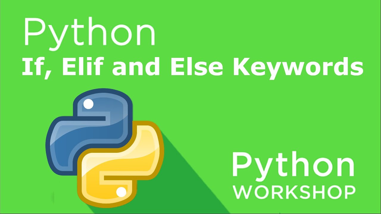 Python Workshop - If, Elif & Else Keywords
