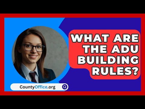 What Are The ADU Building Rules? - CountyOffice.org