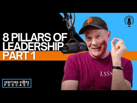 8 Pillars of Leadership Part 1 | The Igniting Hope Podcast