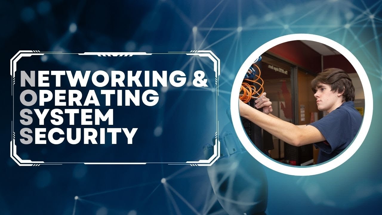 NETWORKING & OPERATING SYSTEMS SECURITY