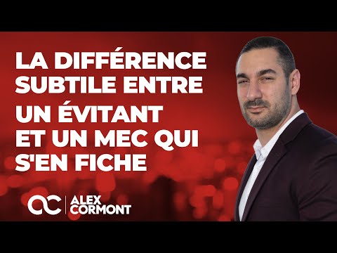 La différence entre un évitant et un homme qui s'en fiche !