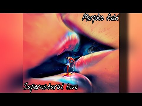 Supernatural love(make everyone fall in love with you)-Morphic field