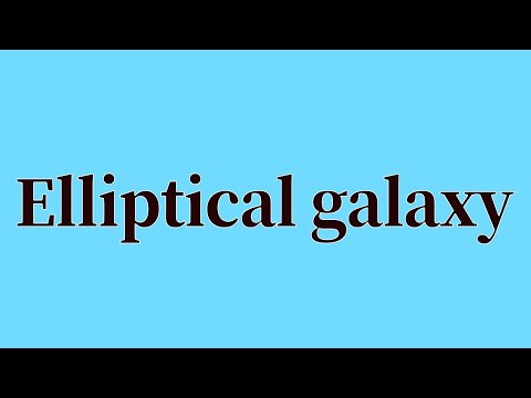 Elliptical galaxy Pronunciation and Meaning