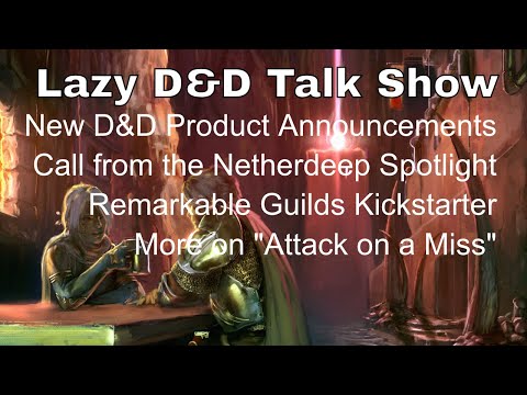 D&D Product Announcements, Call from the Netherdeep, Remarkable Guilds – D&D Talk Show #dnd #lazydm