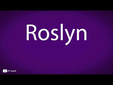 How to pronounce Roslyn