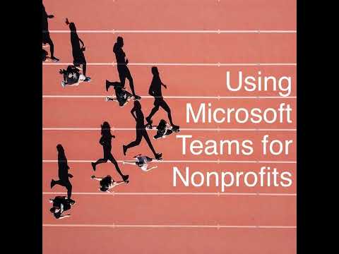 Using Microsoft Teams at Nonprofits pt 2