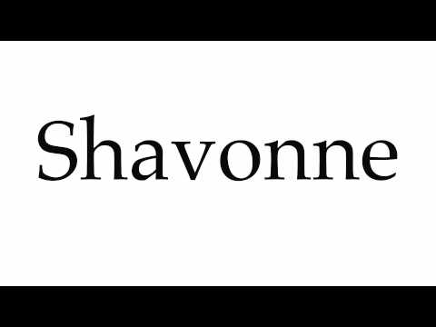 How to Pronounce Shavonne