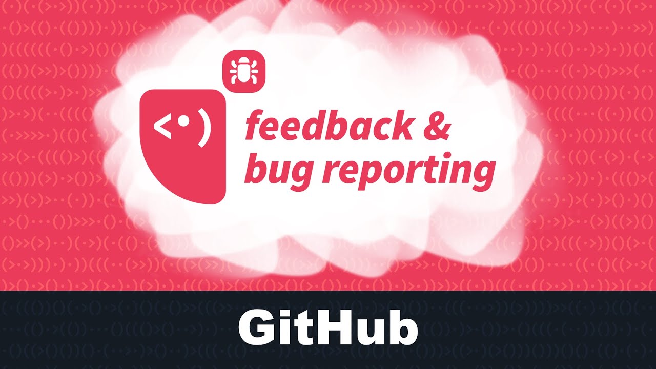 Feedback and Bug Reporting API Tutorial - #GitHub