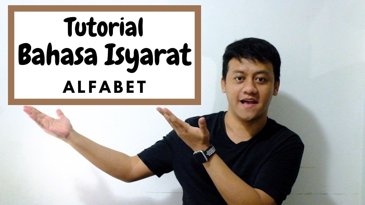 Tutorial Belajar Bahasa Isyarat: Alfabet - Part 01