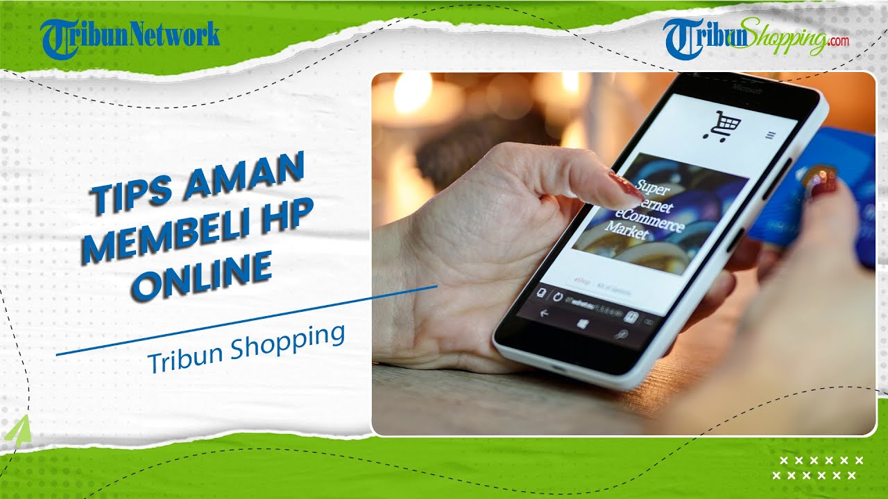 Wajib Tahu! Ini Tips Aman Membeli HP secara Online agar Tidak Tertipu ... Wajib Tahu! Ini Tips Aman Membeli HP secara Online agar Tidak Tertipu ...