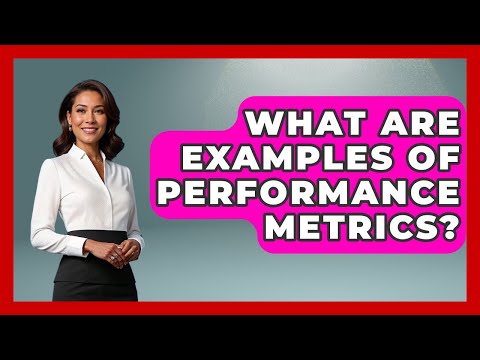 What Are Examples Of Performance Metrics? - Learn As An Adult