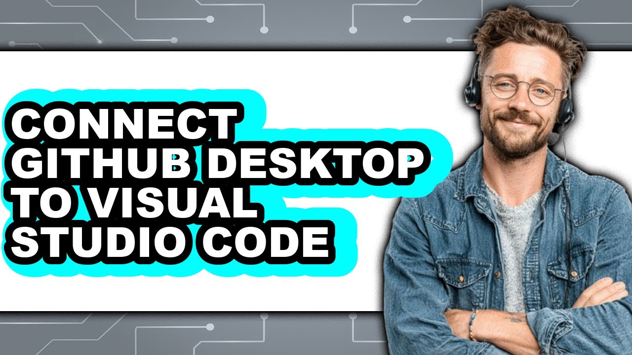 How to Connect Github Desktop to Visual Studio Code - Easy Guide