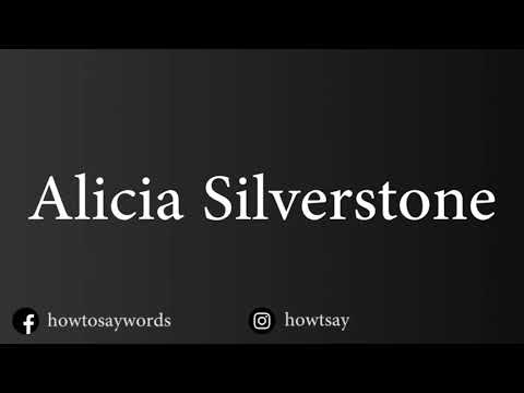 How To Pronounce Alicia Silverstone