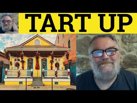 Tart Up Meaning - Tarted Up Examples - Define Tart Up - Phrasal Verbs - Tarted Up - CPE CAE IELTS