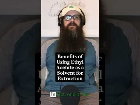 Benefits of Using Ethyl Acetate as a Solvent for Extraction