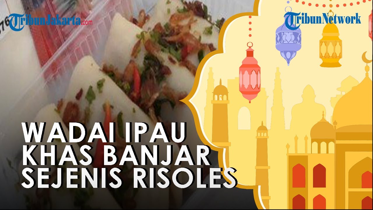 Wadai Ipau, Sejenis Risoles Penganan Khas Banjar yang Selalu Jadi ...