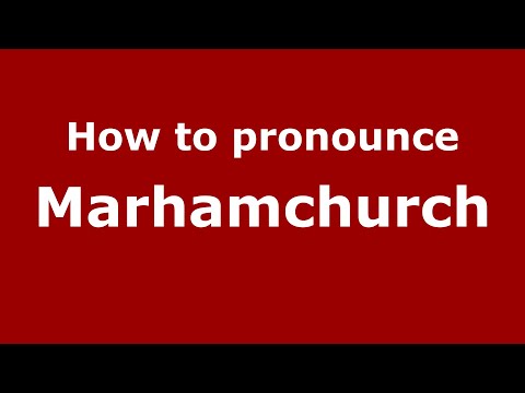 How to pronounce Marhamchurch (English/UK) - PronounceNames.com