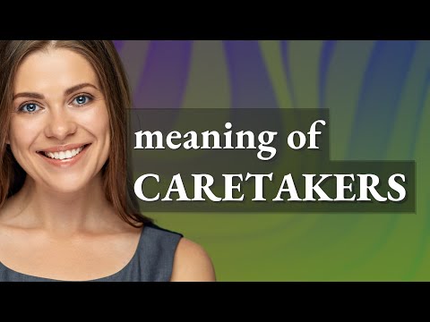 Caretakers | meaning of Caretakers