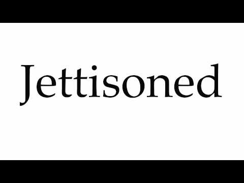How to Pronounce Jettisoned