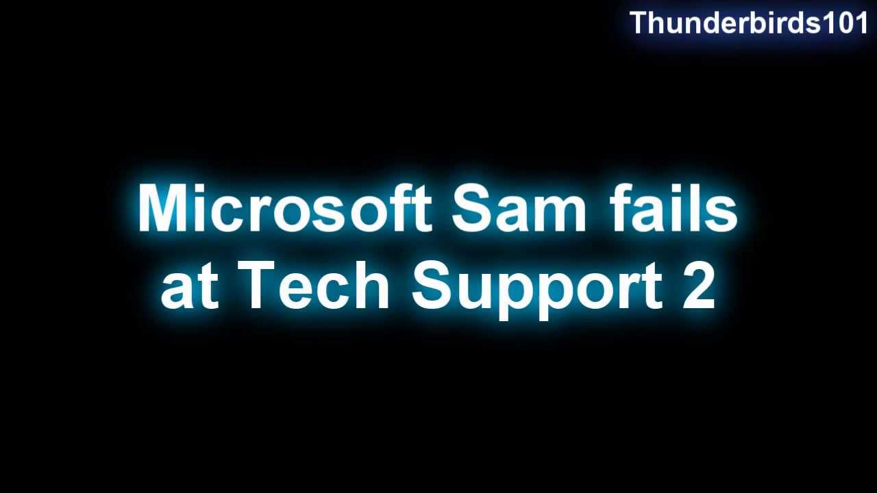 Microsoft Sam fails at Tech Support 2