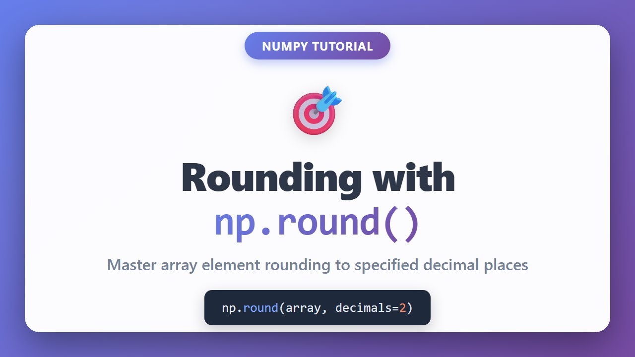 NumPy np.round() Tutorial - Round Array Elements to Decimal Places | Python NumPy
