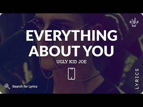 Ugly Kid Joe - Everything About You (Lyrics for Mobile)