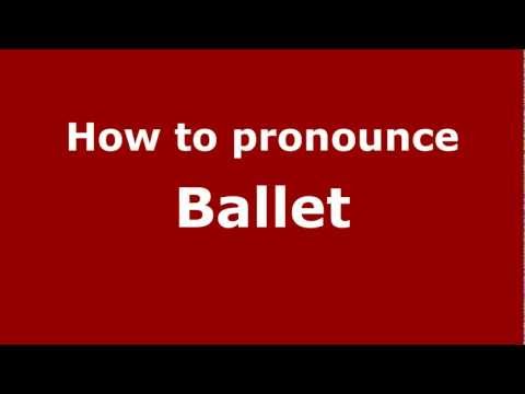 How to Pronounce Ballet - PronounceNames.com