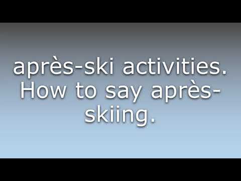 What does Après-skiing mean?