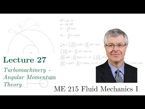 27 - ME 215 Fluid Mechanics I - Turbomachinery - Angular Momentum Theory