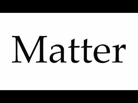 How to Pronounce Matter