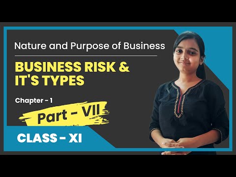 Business risk: meaning, nature, causes and types | Nature and Purpose of Business | Class - 11