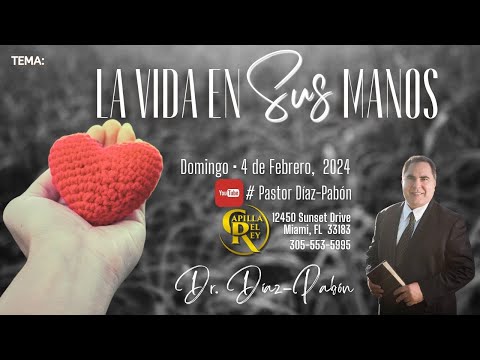 LA VIDA EN SUS MANOS 11AM – CAPILLA DEL REY MIAMI FLORIDA – El ...