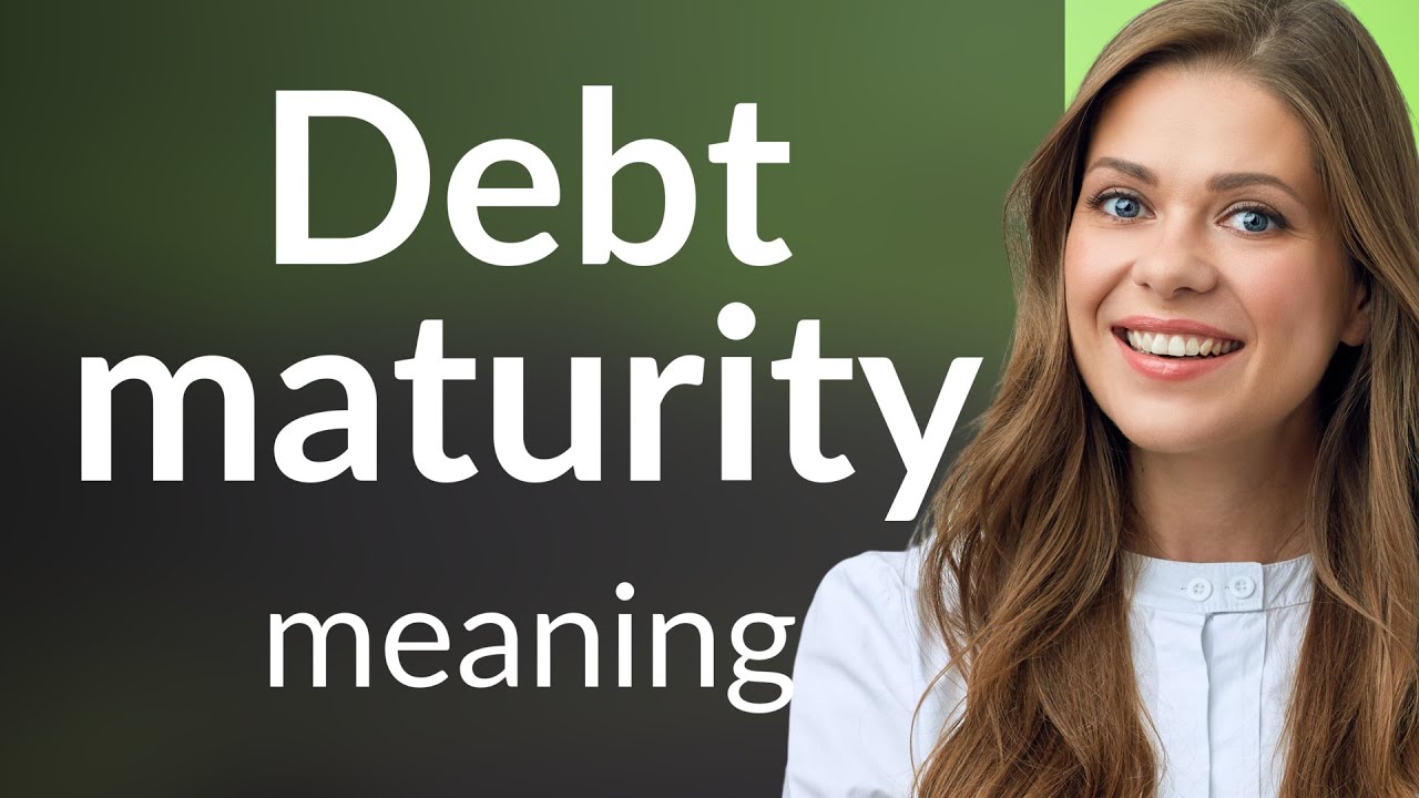 Understanding Debt Maturity: A Guide for Financial English