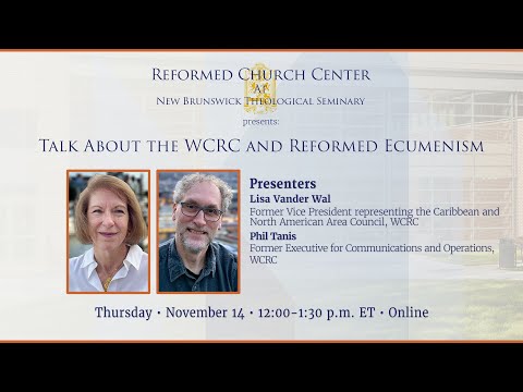 Talk About the World Communion of Reformed Churches and Reformed Ecumenism
