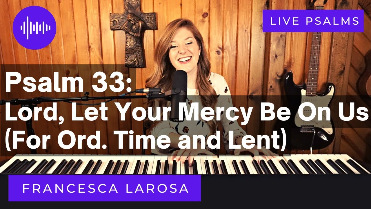 Psalm 33 - Lord, Let Your Mercy Be On Us - Francesca LaRosa (LIVE)